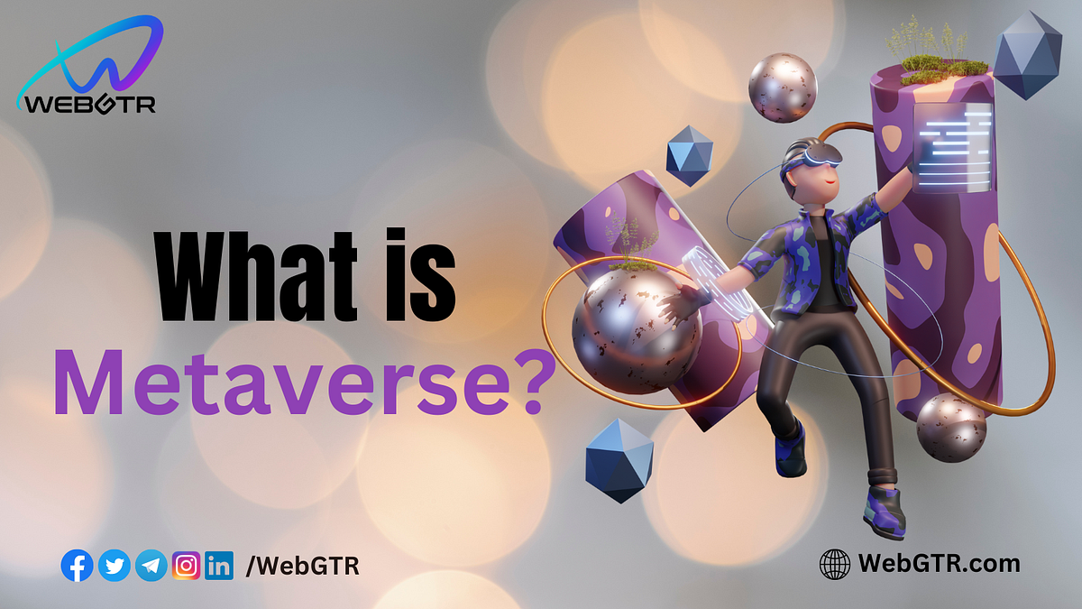 What is Metaverse?. The metaverse embodies a captivating… | by WebGTR ...