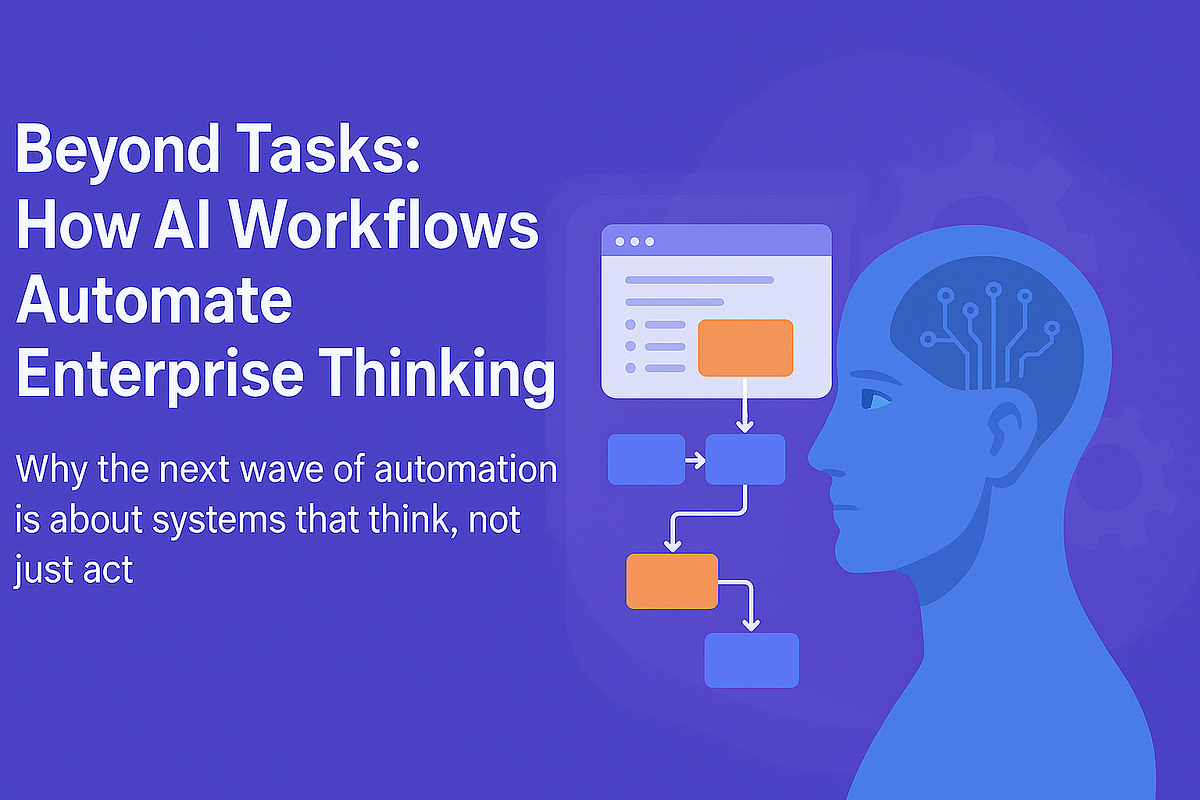 Beyond Tasks: How AI Workflows Automate Enterprise Thinking | by Amanda ...