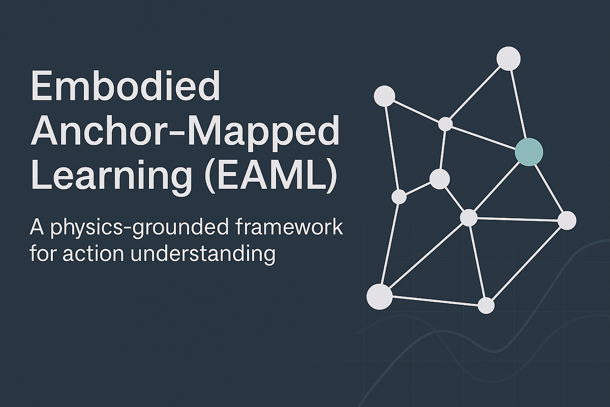 Embodied Anchor-Mapped Learning (EAML) | by -J | Dec, 2025 | Medium