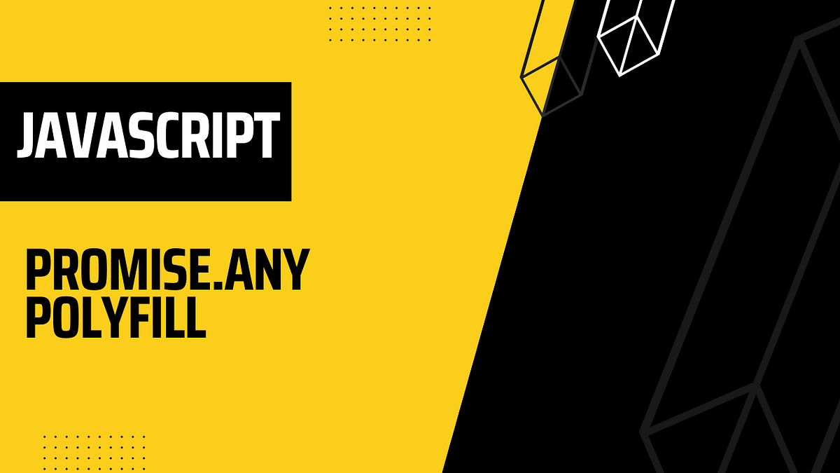 Implementing Promise.any polyfill | Promise | Javascript | by Awwfrontend | Medium