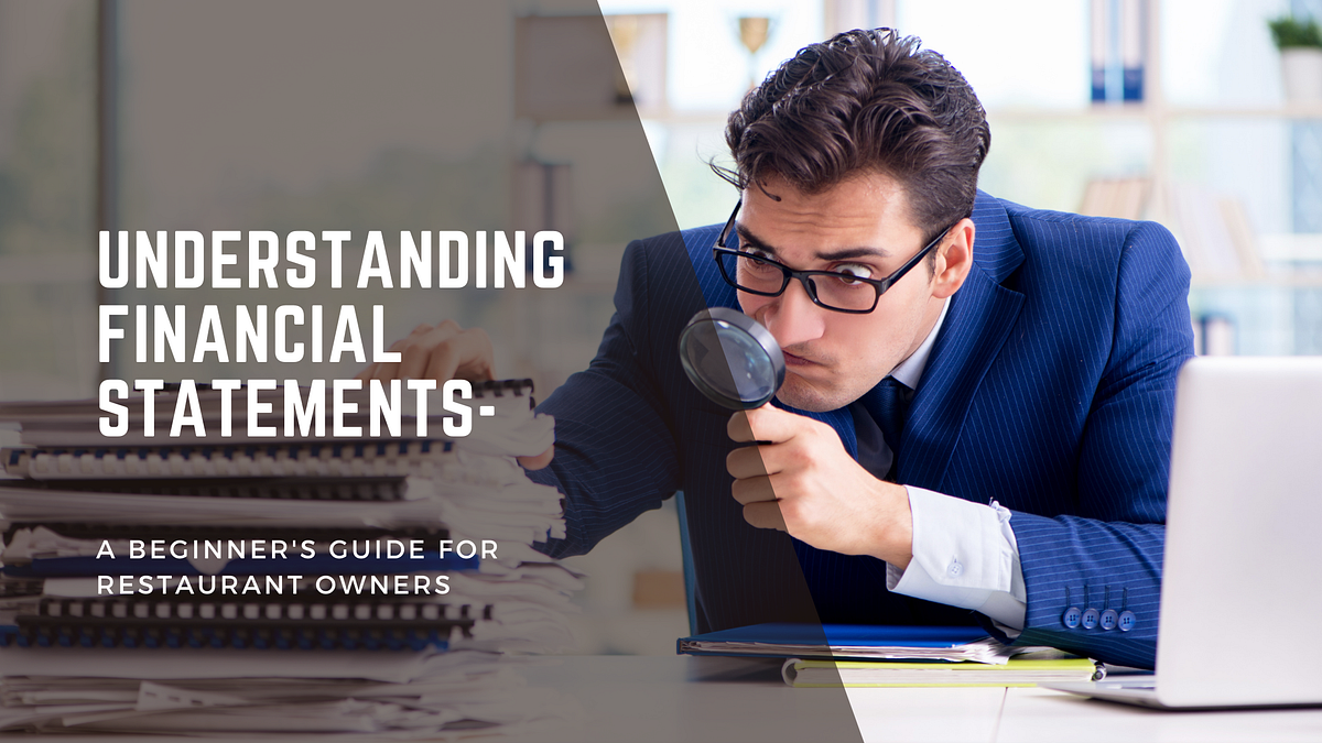 Understanding Financial Statements: A Beginner’s Guide for Restaurant ...