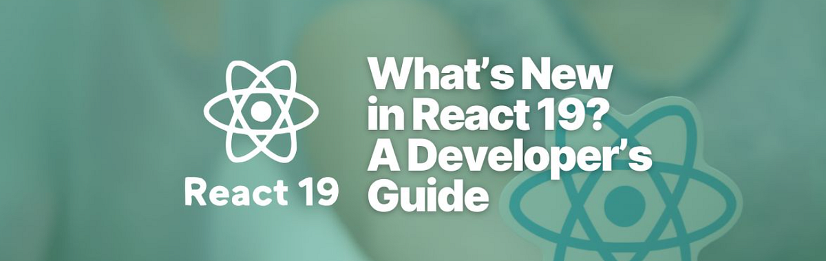 10 Major Improvements in React 19 That Developers Will Love | by Saurabh Raut | JavaScript in ...