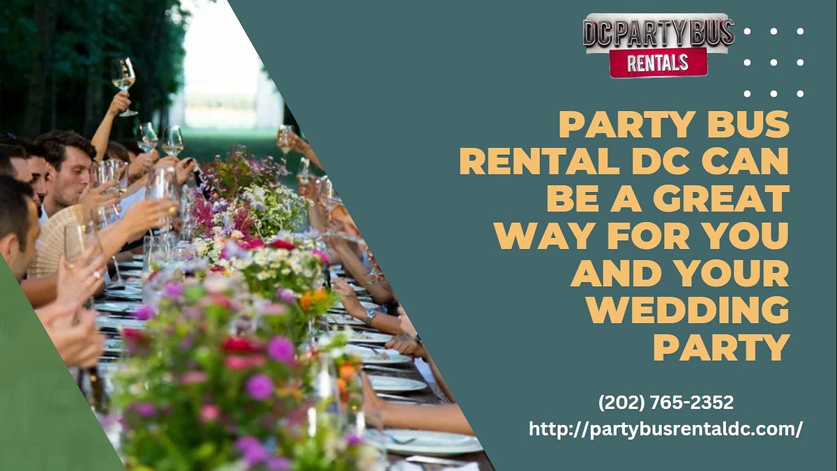 Party Bus Rental DC Can Be a Great Way for You and Your Wedding Party ...