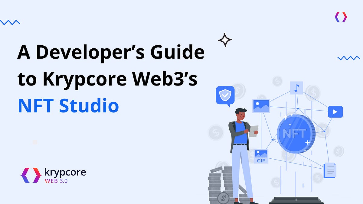 A Developer’s Guide to Krypcore Web3’s NFT Studio | by Anush Jafer | Krypcore