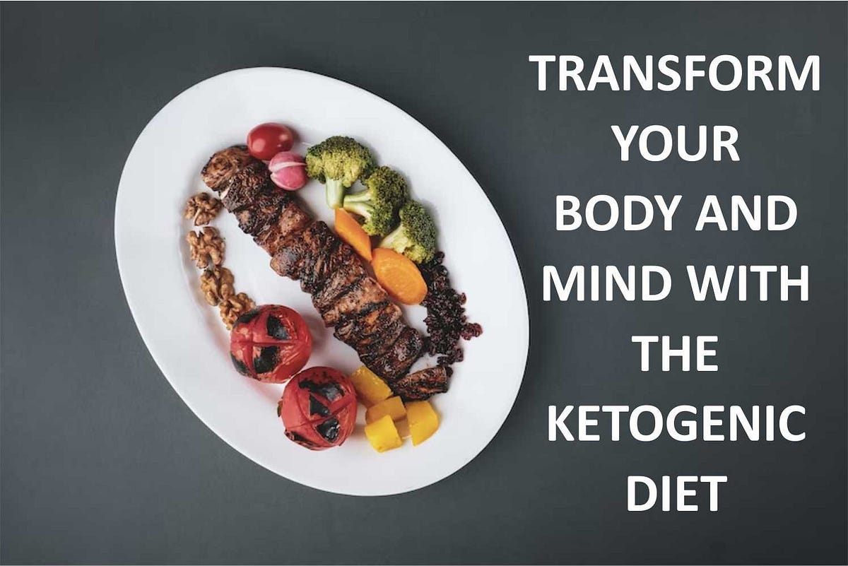 Transform your body and mind with the ketogenic diet | by Jiyaursonu ...