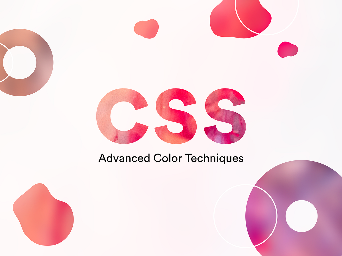 Advanced Css Coloring Techniques Css Techniques To Use Color Like A