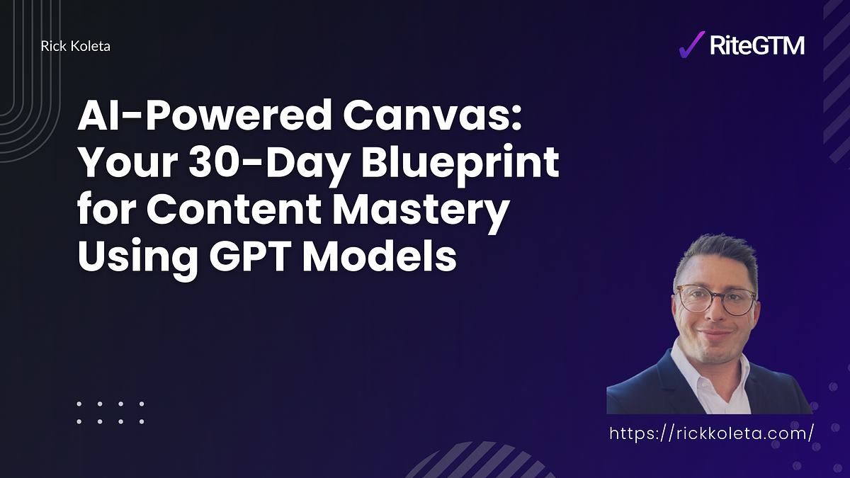 AI-Powered Canvas: Your 30-Day Blueprint for Content Mastery Using GPT Models | by Rick Koleta ...