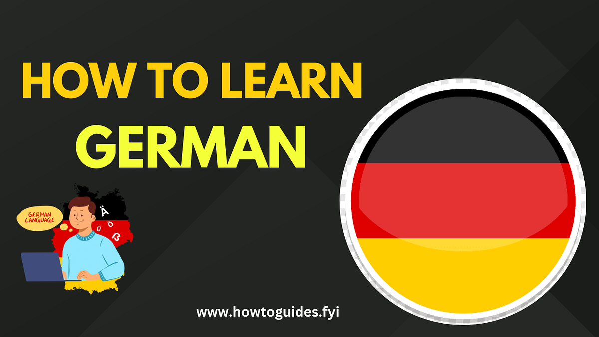 How to Learn German: A Comprehensive Guide - Howtoguidescore - Medium