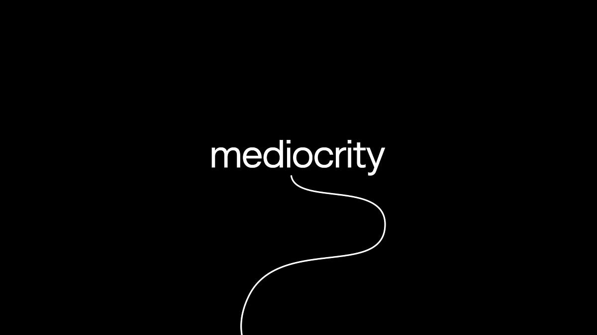 The Guaranteed Path to Mediocrity (How to Escape) | by Benedek Novak ...