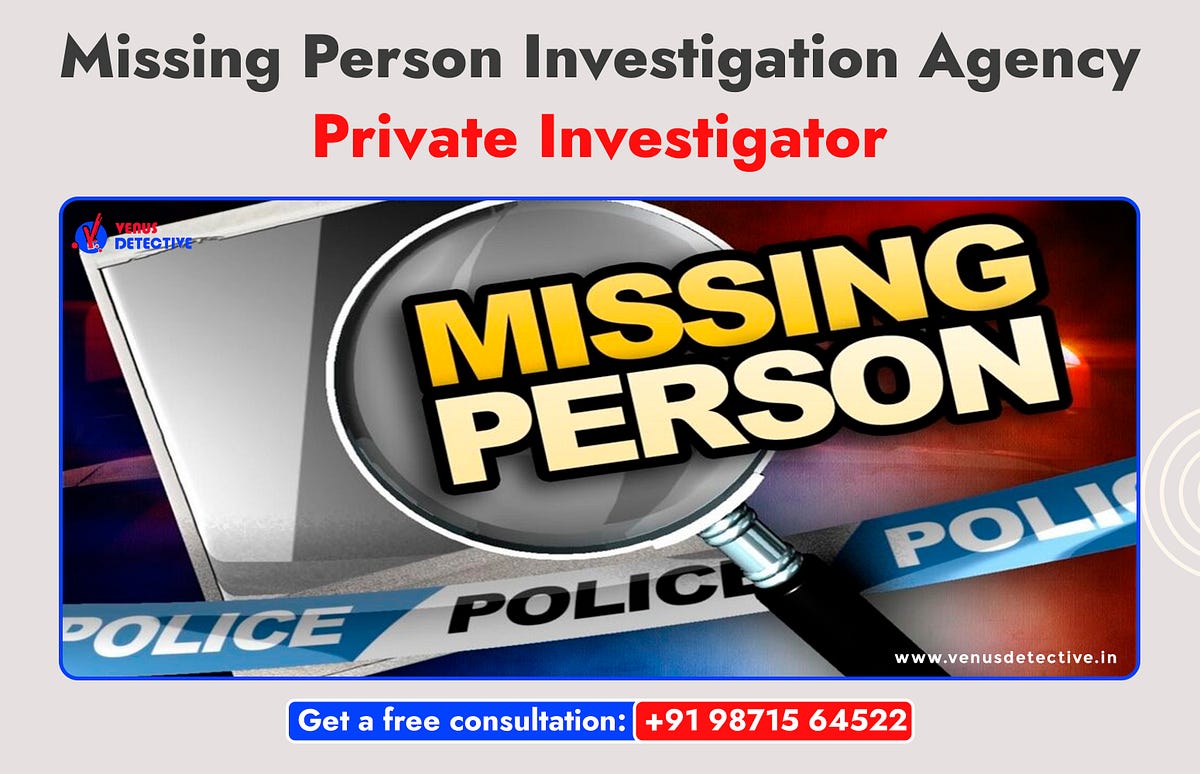 Missing Person Investigation Agency | Private Investigator | by Venus ...