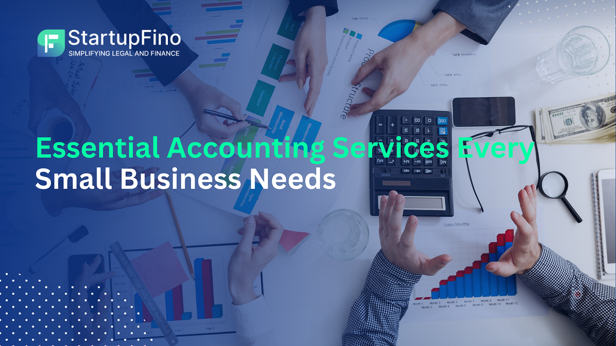 Essential Accounting Services Every Small Business Needs | by StartupFino | May, 2024 | Medium