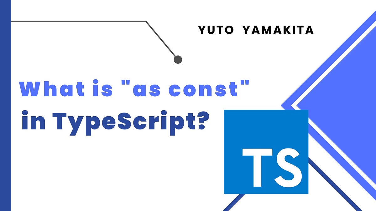 What is “as const” in TypeScript? | by Yuto | Medium