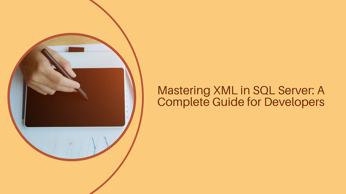Mastering XML in SQL Server: A Complete Guide for Developers | by AshokReddy | AWS Tip