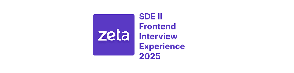 My Zeta SDE-2 Frontend Interview Experience — [30LPA] | by Shubham Jangle | Medium