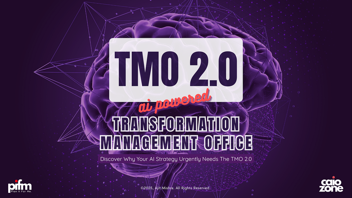 TMO 2.0 | Rebooting The Transformation Management Office With AI | by Ajit Mishra | Plan It For ...
