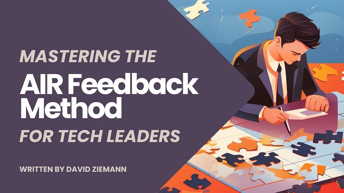 Mastering the AIR Feedback Method as a Technology Leader | by David ...