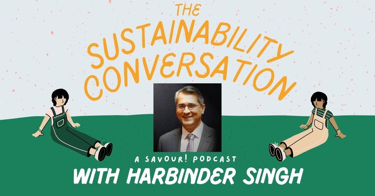 The Sustainability Conversation- Harbinder Singh | by Savour! Singapore ...