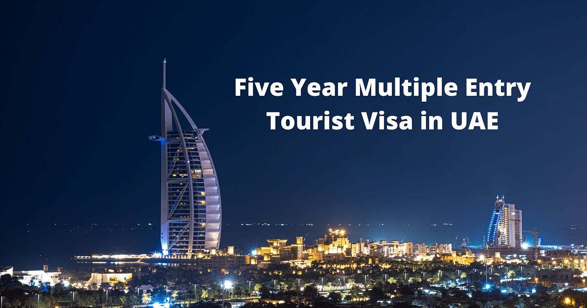 Five Year Multiple Entry Tourist Visa in UAE | by Al Barajeel Services ...