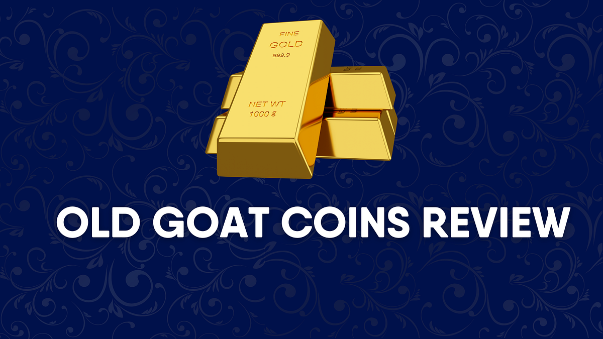 Old Goat Coins Review. 🤚Stop — before you read this review: | by Ahmed Al Hashimi | Jun, 2024 ...