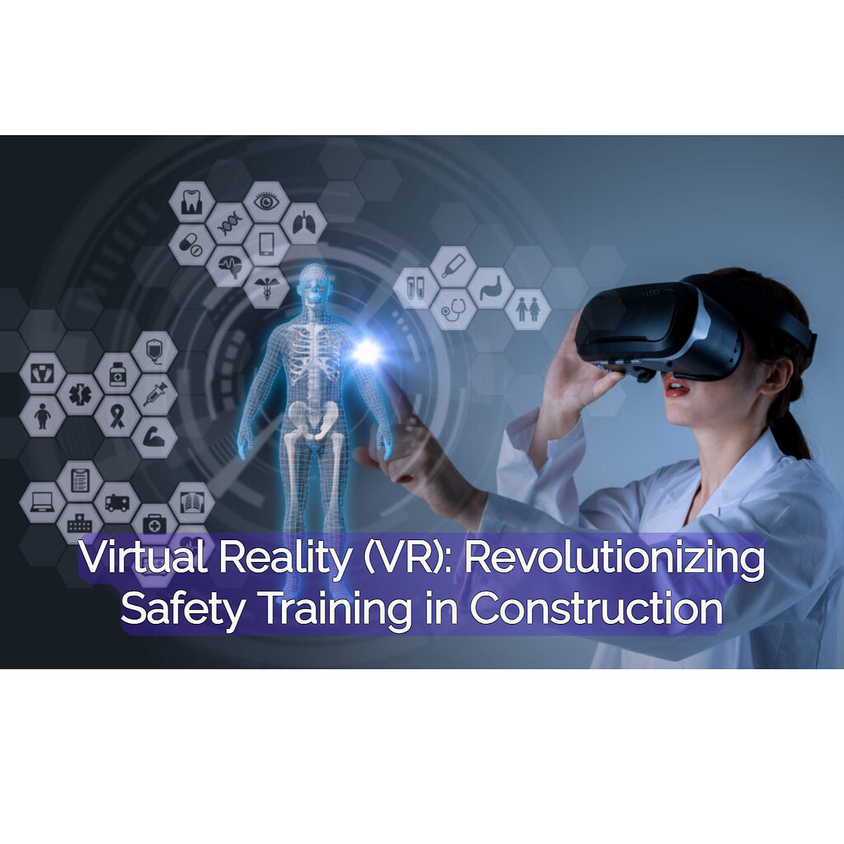 Virtual Reality (VR): Revolutionizing Safety Training in Construction ...