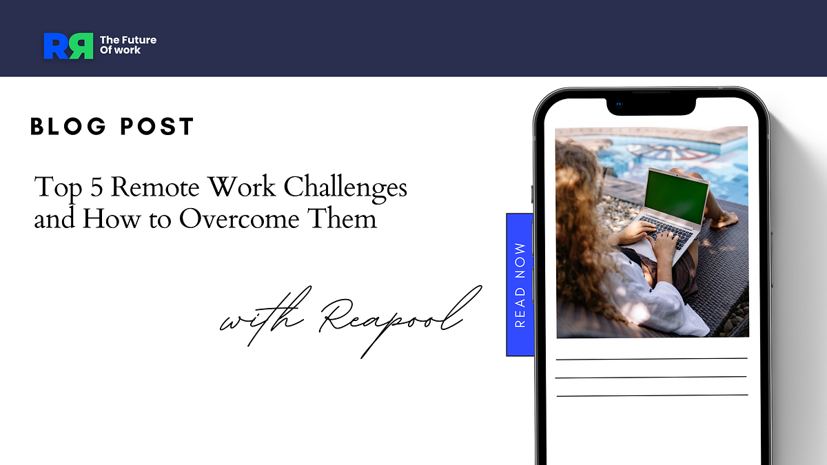 Top 5 Remote Work Challenges and How to Overcome Them | by Reapool ...