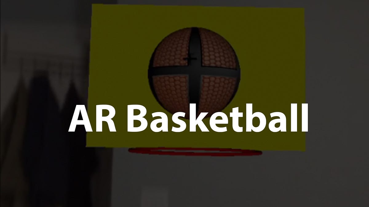 Playing Basketball in Augmented Reality | by Mayank Jain | AR/VR ...