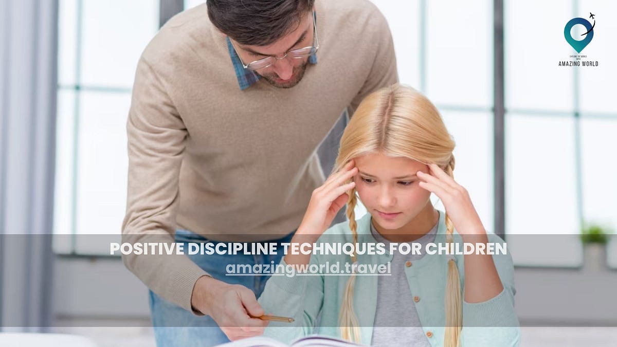 Parenting: 15 Effective and Positive discipline techniques for Children ...