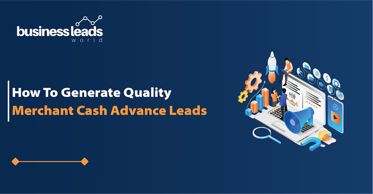 How To Generate Quality Merchant Cash Advance Leads | by Mark Rachel ...