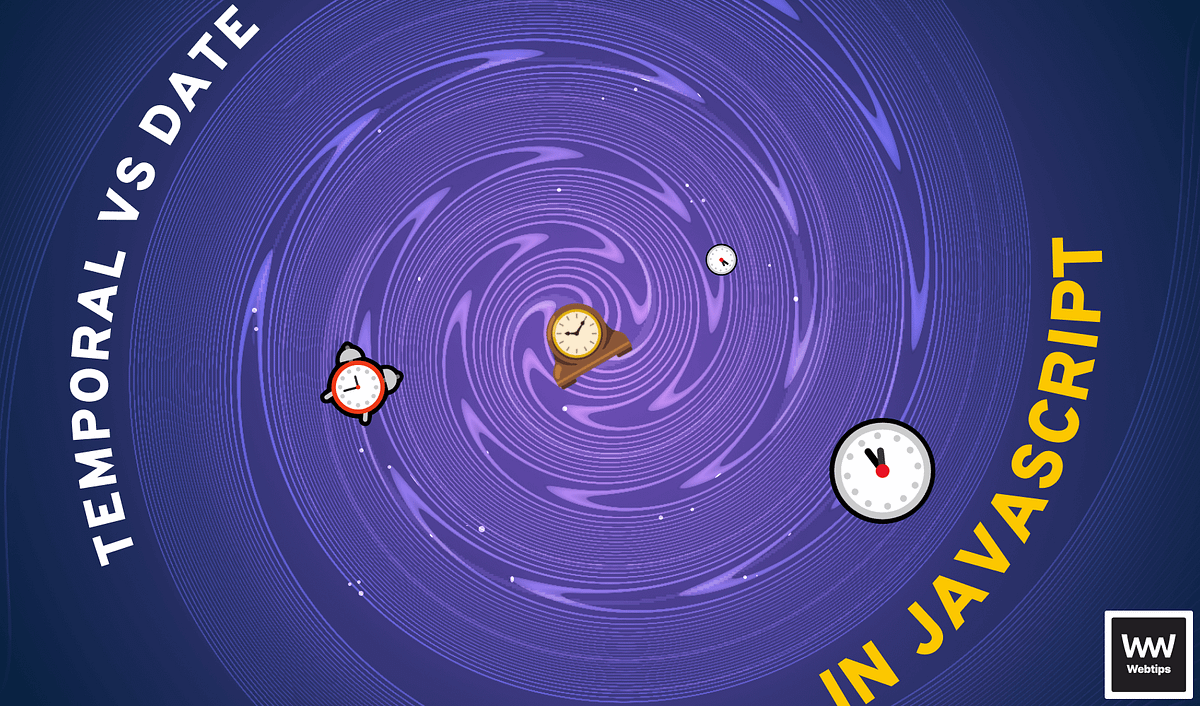 First Look at the Temporal API in JavaScript | by Ferenc Almasi | Webtips | Medium