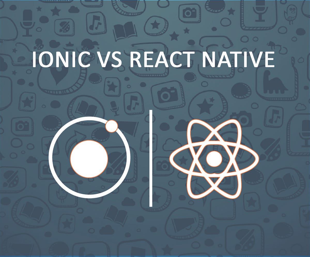 Ionic Vs React Native: Which framework to choose for a Mobile App ...