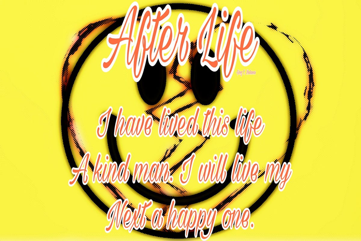 •After Life• - Greg C. Bolanos - Medium
