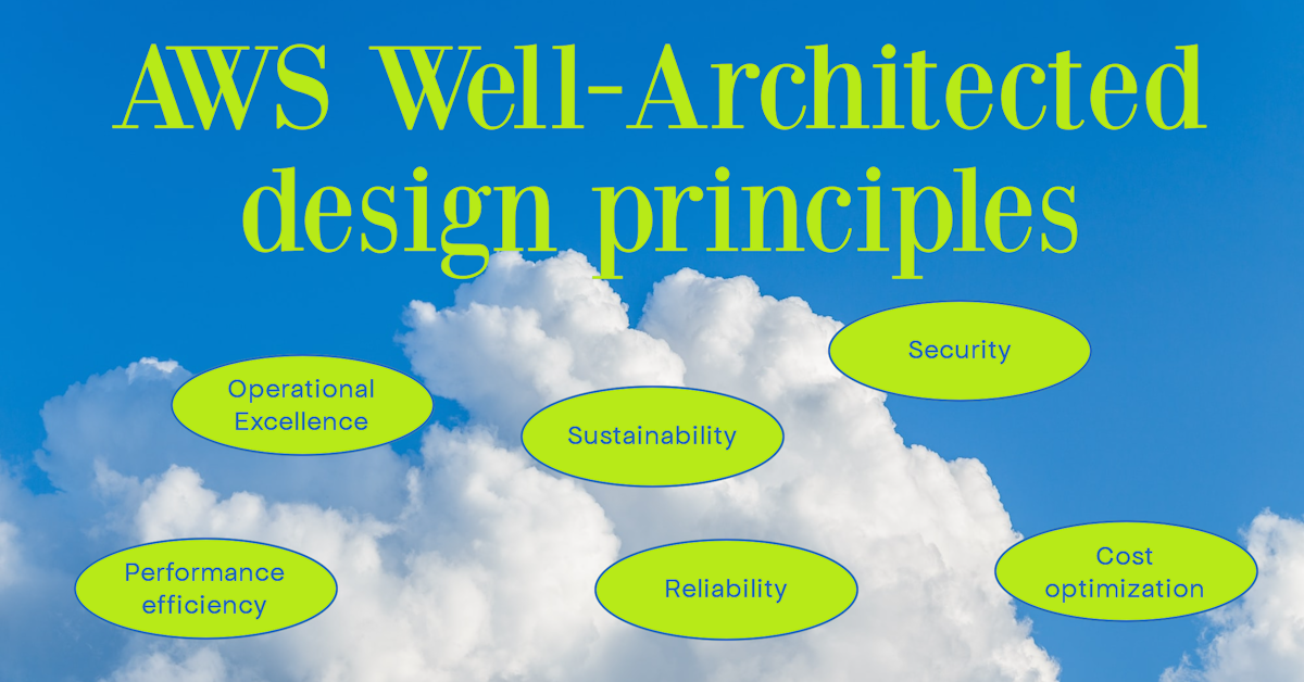 AWS Well-Architected design principles | by Pablo Iorio | AWS Tip
