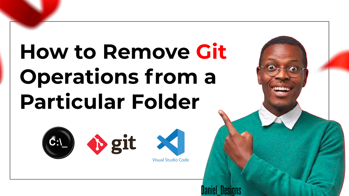 How to Remove Git Operations From a Particular Folder | by Daniel | Medium