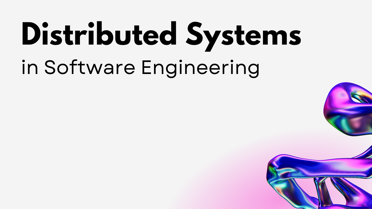 Distributed Systems in Software Engineering | by Rahul Ahir | Medium