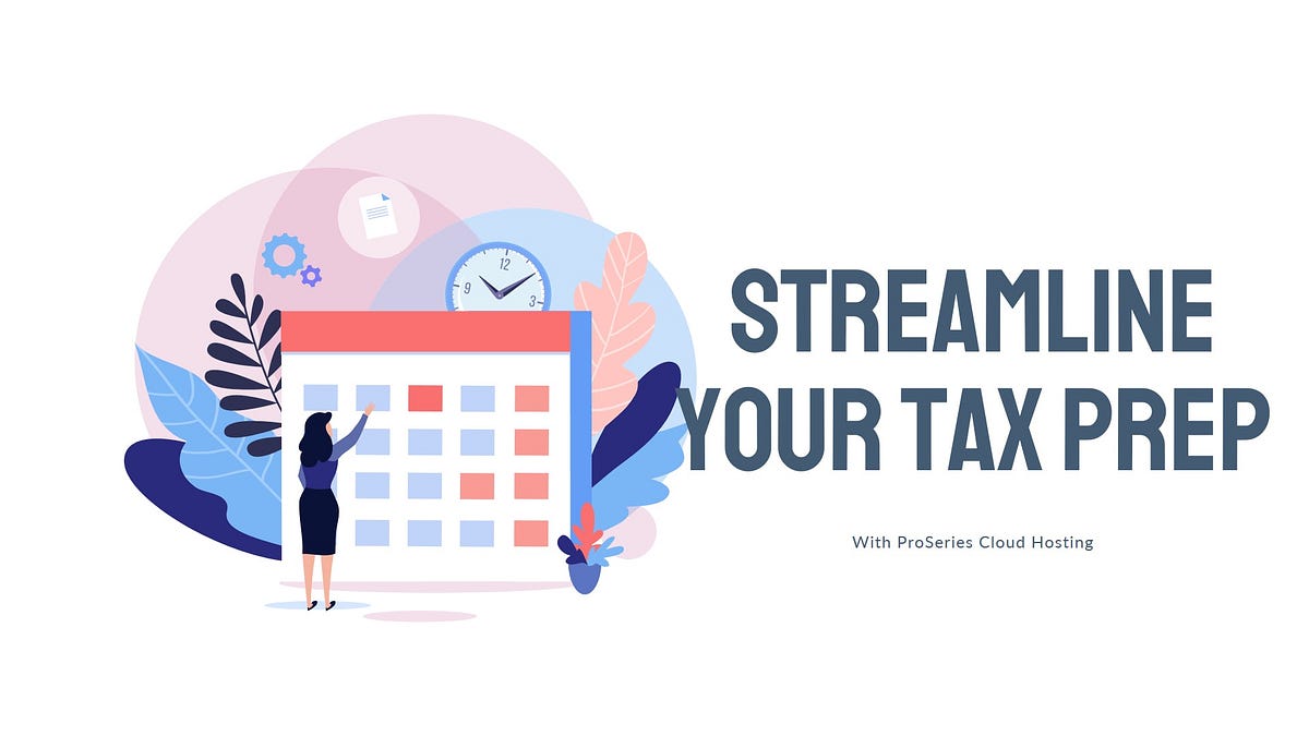 How ProSeries Cloud Hosting Can Streamline Your Tax Preparation Process ...