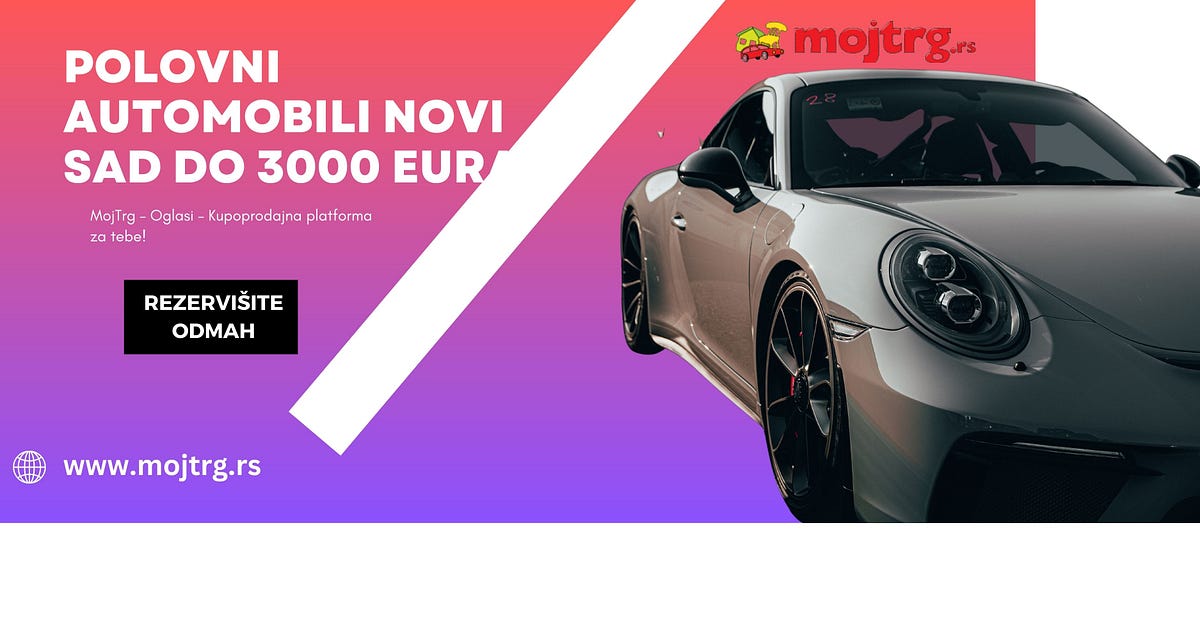Najbolji Polovni Automobili Novi Sad do 3000 eura — Saveti i Preporuke ...