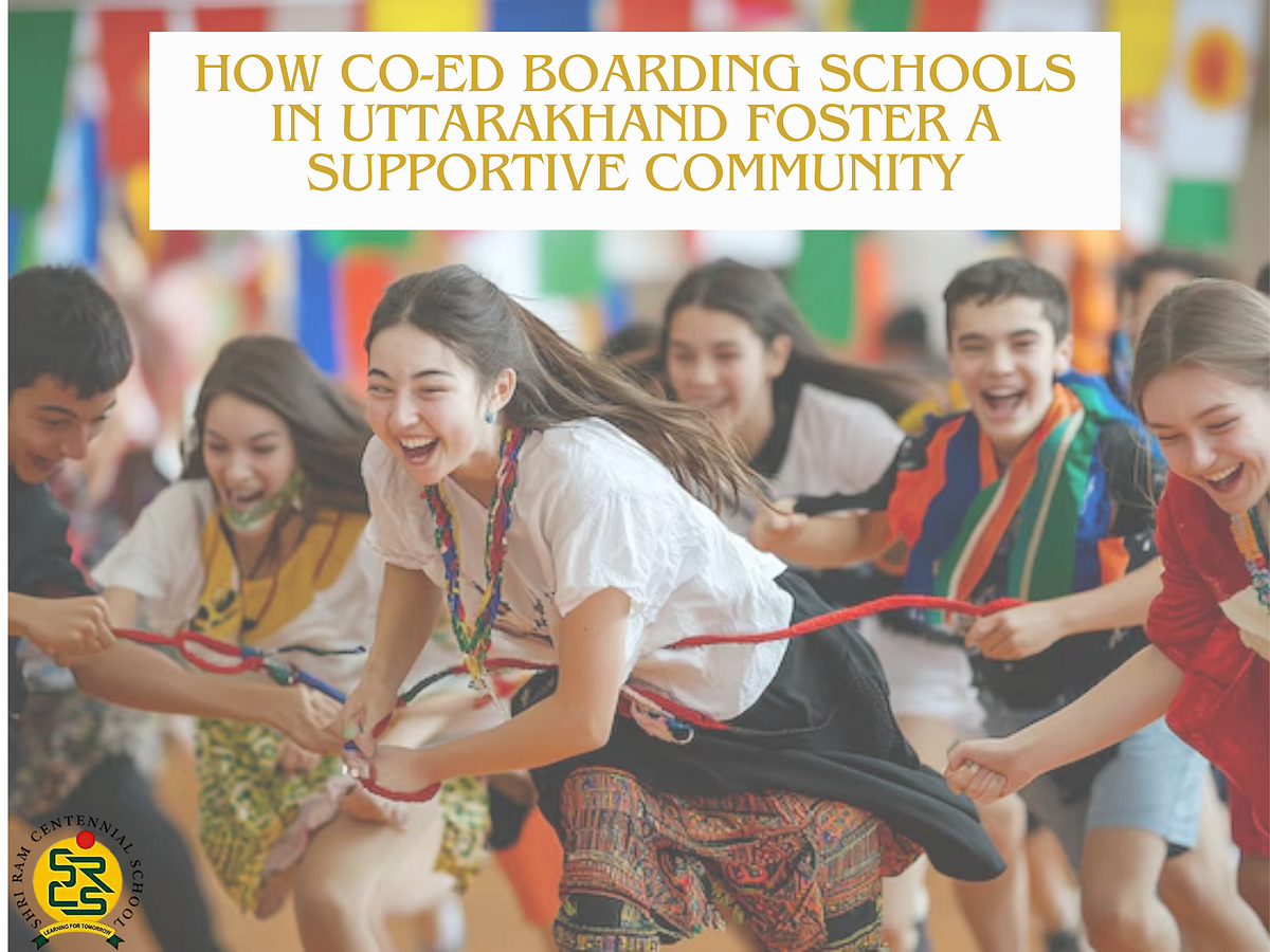 How Co-Ed Boarding Schools in Uttarakhand Foster a Supportive Community ...