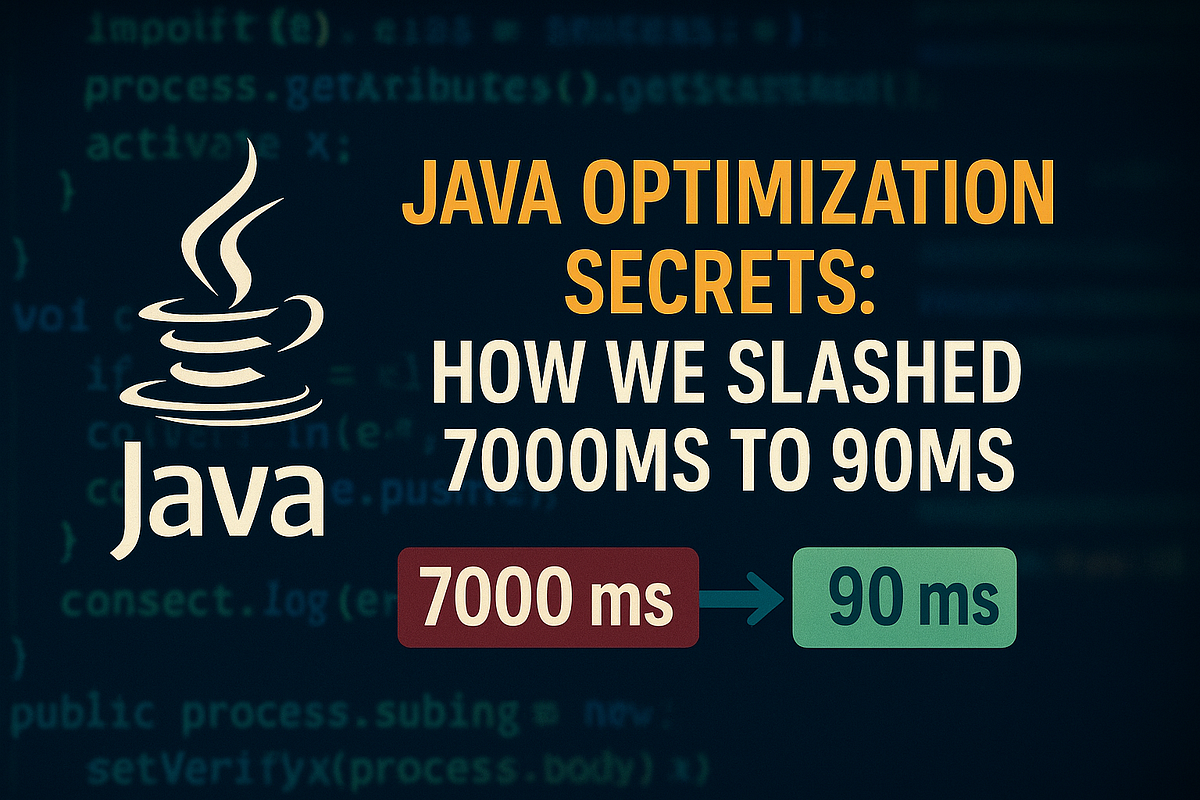 Java Optimization Secrets: How We Slashed 7000ms to 90ms (Without Rewriting Everything) | by ...