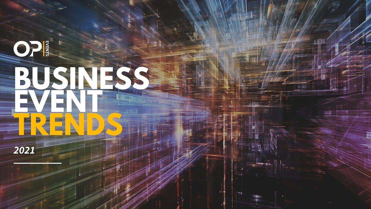 Business Events in 2021 Trends, Predictions and Surprises in Store ...