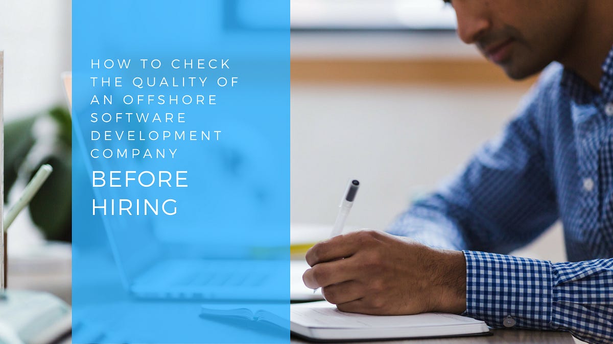 How To Check the Quality Of An Offshore Software Development Company ...