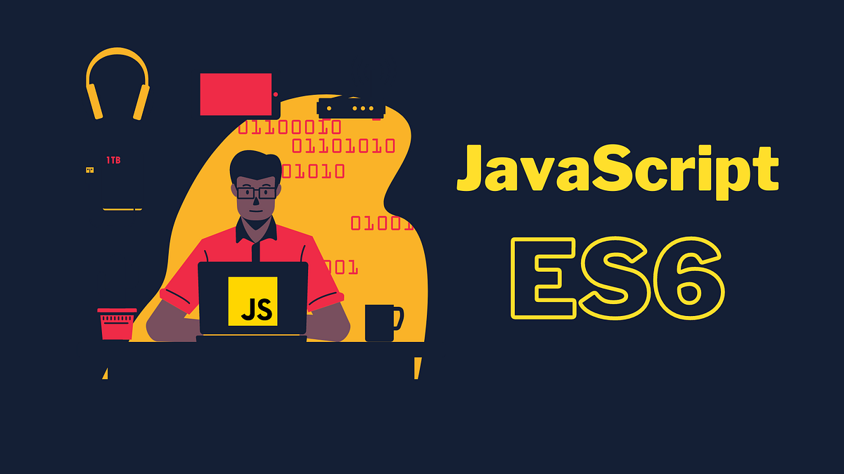 JavaScript ES6 — A Beginners Perspective | by Ahsan Sium | Geek Culture | Medium
