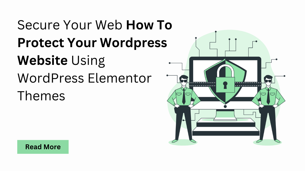 Secure Your Web How To Protect Your Wordpress Website Using WordPress Elementor Themes | by ...