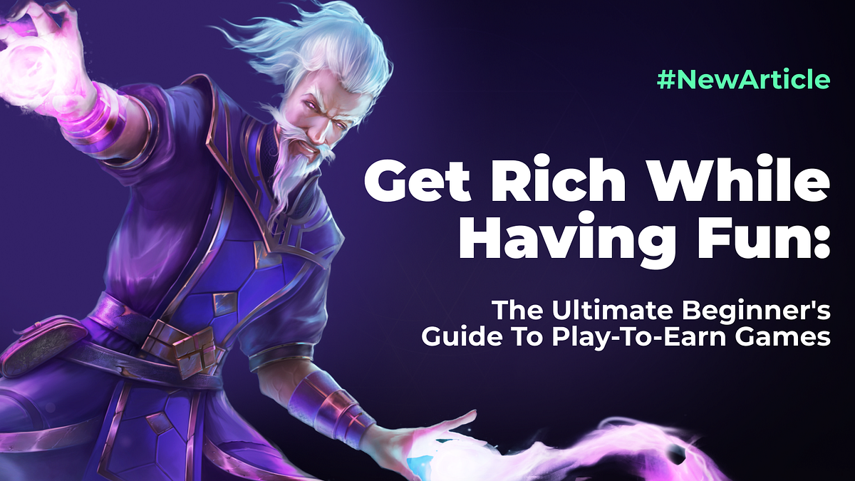 Get Rich While Having Fun: The Ultimate Beginner’s Guide to Play-to ...