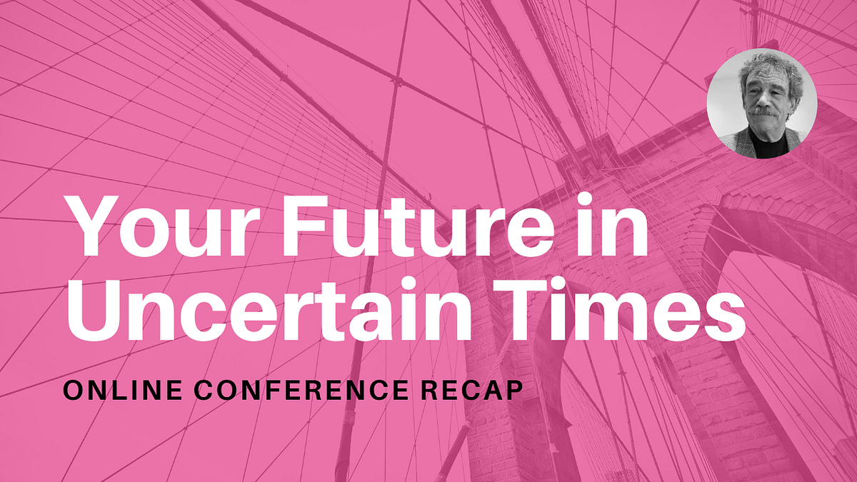Your Future in Uncertain Times. We are currently living in… | by Derek ...