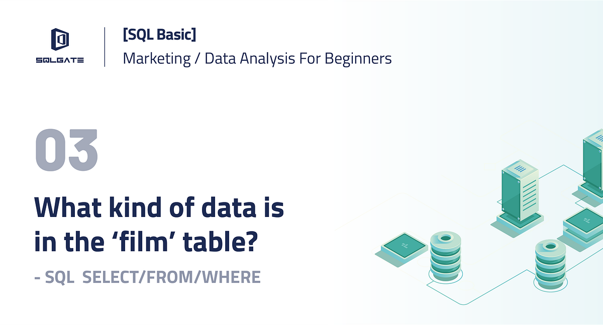[SQL Basic] What kind of data is in the ‘film’ table? — Learning SQL ...