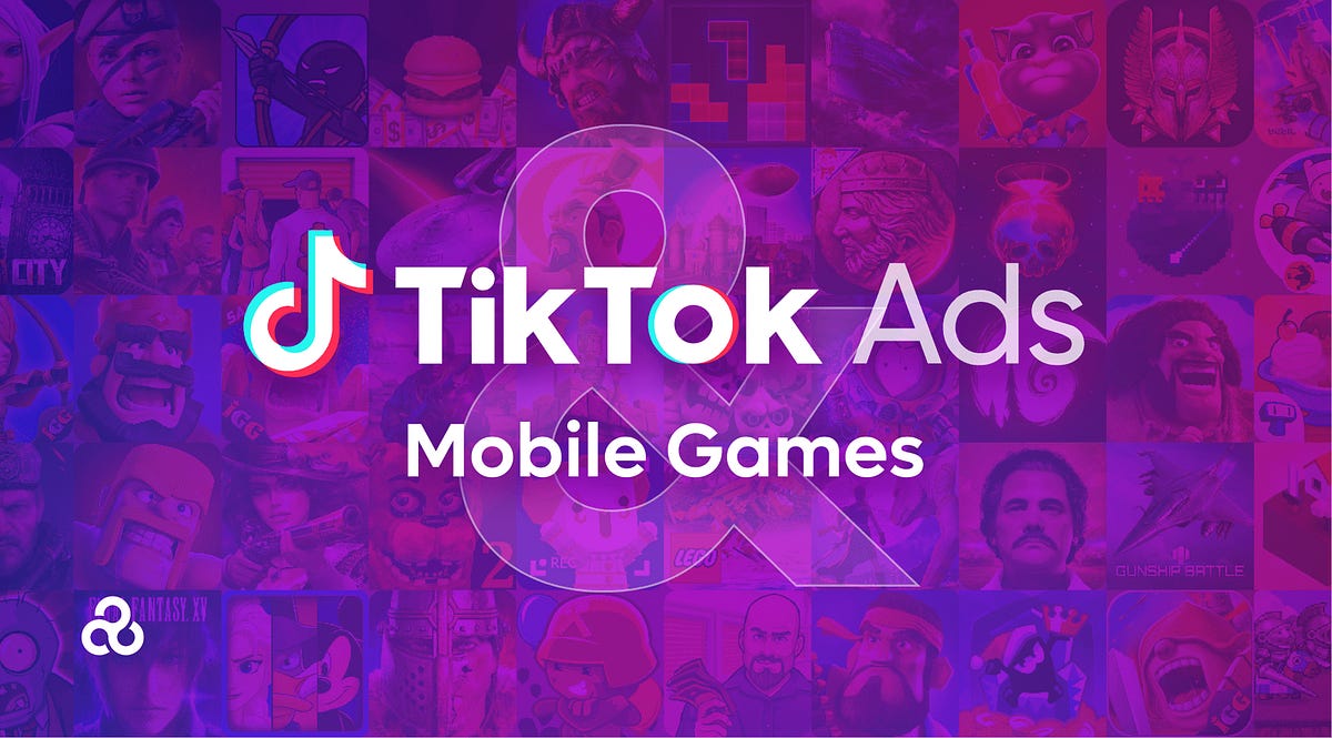 TikTok Ads and Mobile Games: Best Match Made in Heaven | by Ali Dursun ...