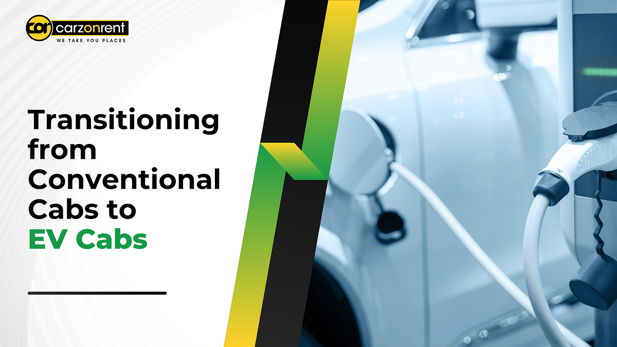 Transitioning from Conventional Cabs to EV Cabs | by Viki Sen | Medium