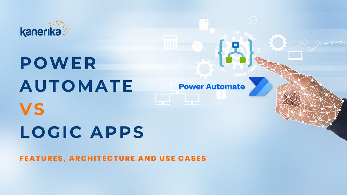 Power Automate vs Logic Apps: Features, Architecture and Use Cases | by ...