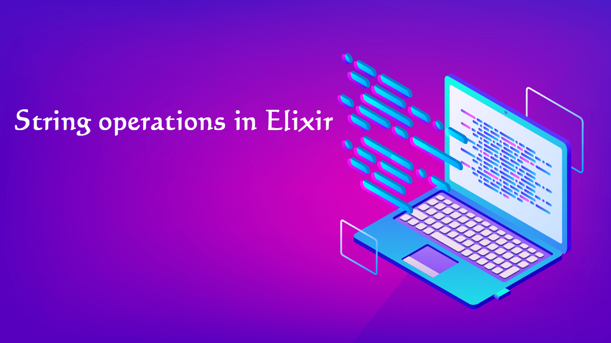 How to implement String operations in Elixir? | by Credit Advice | Medium