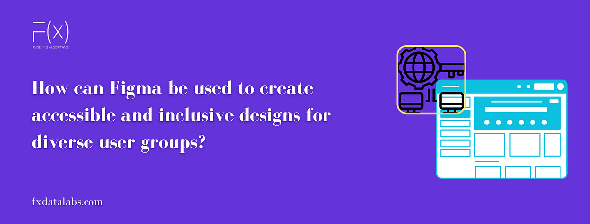 How can Figma be used to create accessible and inclusive designs for diverse user groups? | by ...